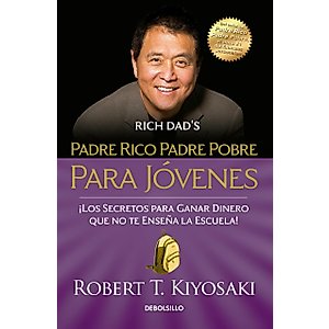 Padre rico padre pobre para jóvenes / Rich Dad Poor Dad for Teens (Spanish Edition)