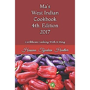 Ma's West Indian Cookbook 4th Edition: Caribbean Cooking With A Sting 2017