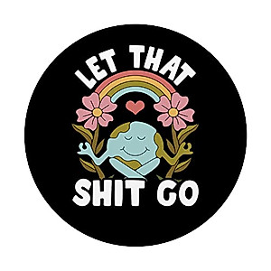 Let That Shit Go Hippie Meditation Earth Day Yoga PopSockets Swappable PopGrip