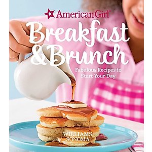 American Girl: Breakfast & Brunch: Fabulous Recipes to Start Your Day (American Girl (Williams Sonoma))