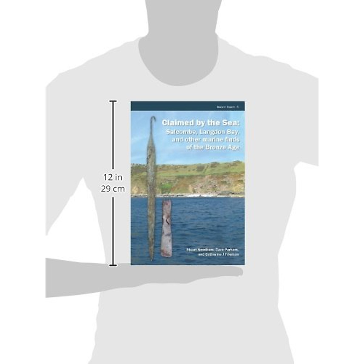 Claimed by the Sea: Salcombe, Langdon Bay, and other marine finds of the Bronze Age (CBA Research Report)