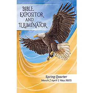 Bible Expositor and Illuminator Regular-Print Edition Spring (Mar-May) Quarter 2023