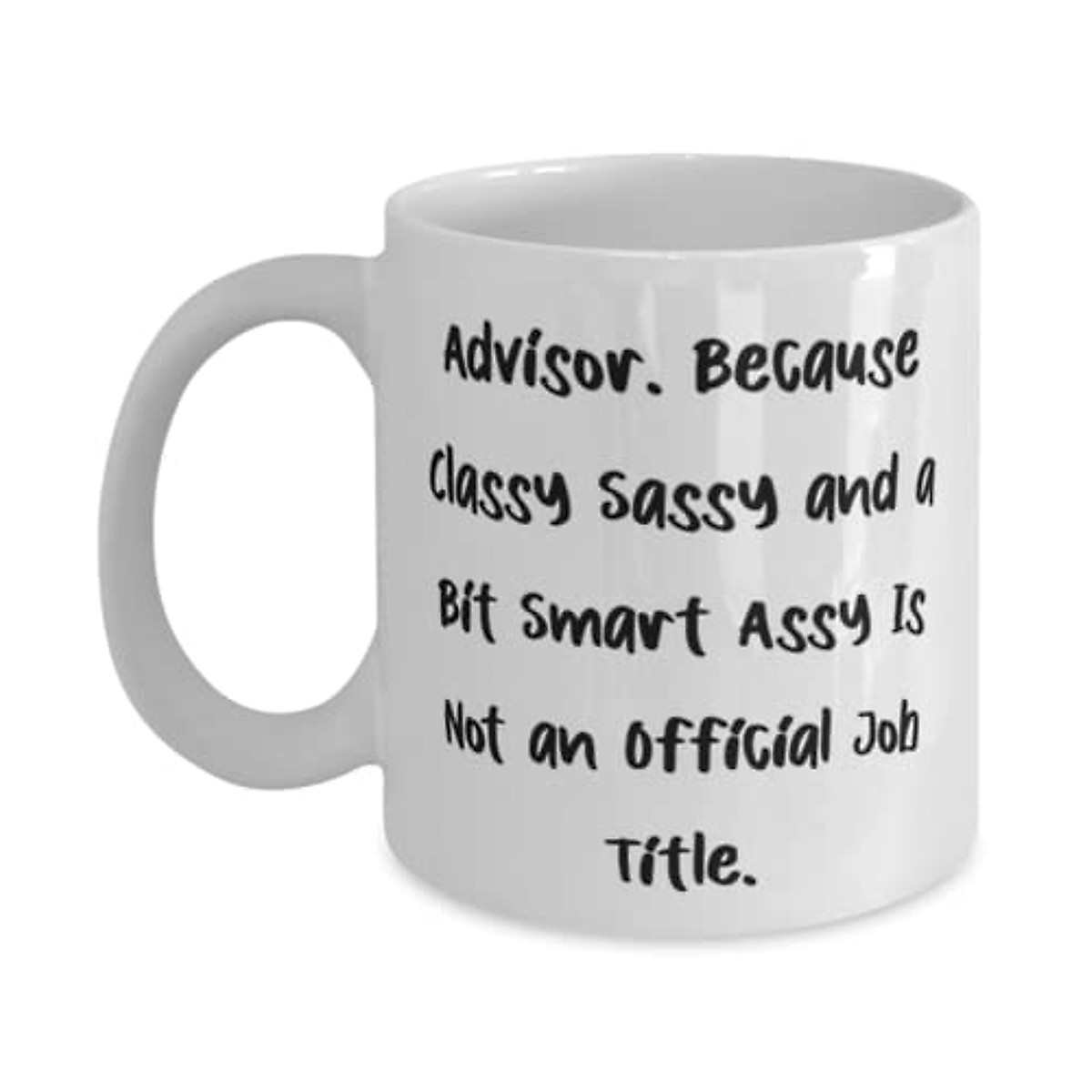 Advisor. Because Classy Sassy and a Bit Smart Assy. Advisor 11oz 15oz Mug, Unique Advisor Gifts, Cup For Men Women from Coworkers, Financial advisor, Investment advisor, Wealth manager, Financial