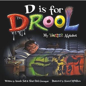 D is for Drool: My Monster Alphabet (I Need My Monster)