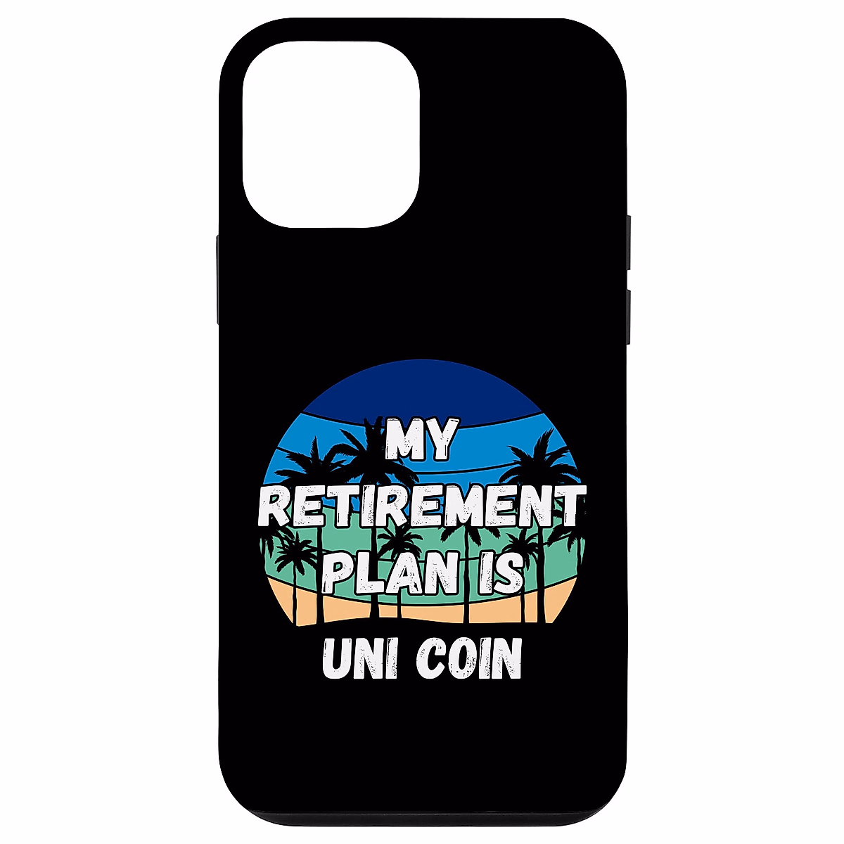 iPhone 12 mini Uni Coin Crypto, My Retirement Plan is Uni Coin Case