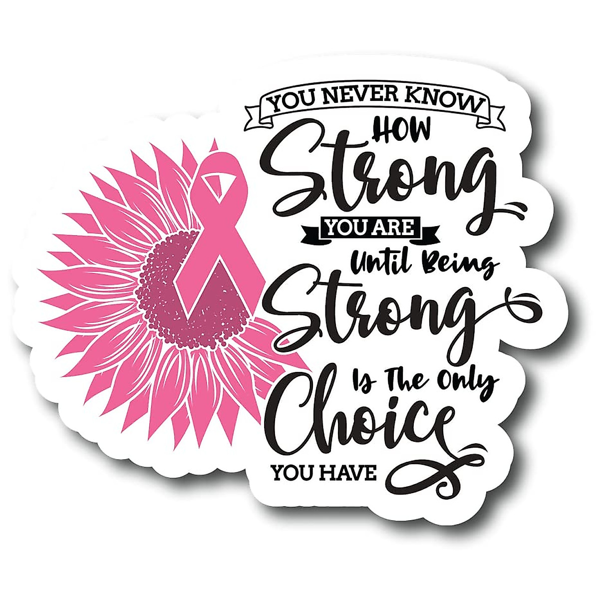 You Never Know How Strong. Breast Cancer Awareness Month | Great Gift Idea|Single |5 Inch Magnet | Made in The USA | Car Auto Tool Box RefrigeratorMagnet | FBMMAG11705
