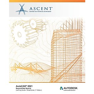 AutoCAD 2021: Beyond the Basics (Mixed Units): Autodesk Authorized Publisher