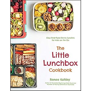 The Little Lunchbox Cookbook: 60 Easy Real-Food Bento Lunches for Kids on the Go