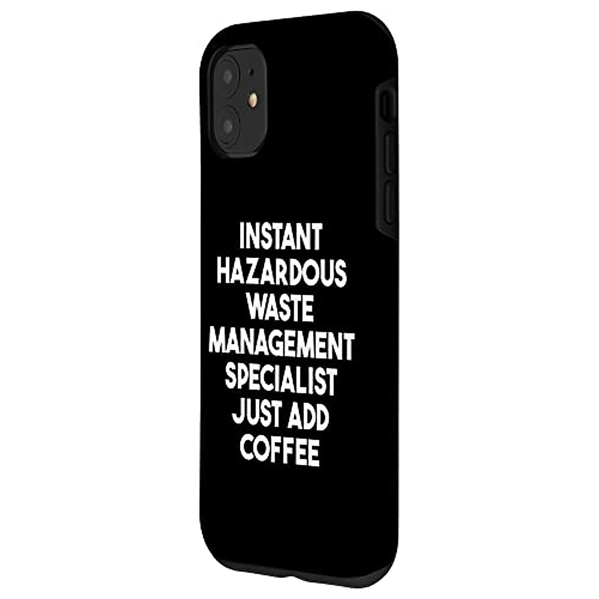 iPhone 11 Instant Hazardous Waste Management Just Add Coffee Case