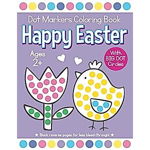 Happy Easter Dot Markers Coloring Book Ages 2+: Easy Toddler and Preschool Kids Paint Dauber Activity Easter Basket Stuffer (Easter Dot Marker Coloring)