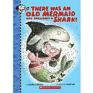 There Was an Old Mermaid Who Swallowed a Shark! (There Was an Old Lad)