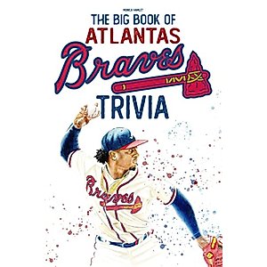 The Big Book Of Atlanta Braves Trivia: A Lot Of Facts, Trivia Questions For You To Discover And Have Fun In Your Free Time.