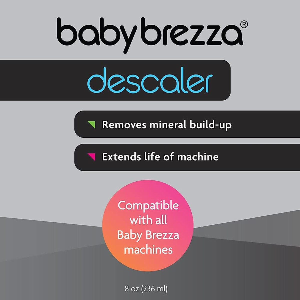 Baby Brezza Descaler 8 oz. Made in USA. Universal Descaling Solution for Baby Brezza and other baby appliances. Removes mineral build-up and extends your machine’s lifespan.