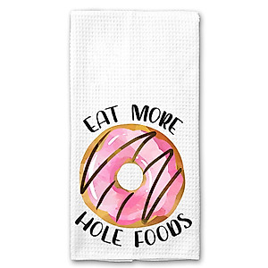 Eat More Hole Foods Funny Sarcastic Donut Kitchen Tea Towel