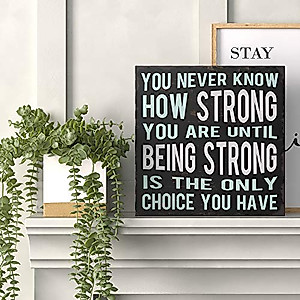 You Never Know How Strong You Are Until Being Strong Box Sign Rustic Wood Inspirational Wall Decor 8” x 8”