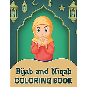 Hijab and Niqab Coloring Book: Muslim Girl Coloring Book, Hijab, Niqab, Burka Muslim Fashion .gifts for Girls Women