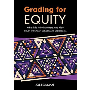 Grading for Equity: What It Is, Why It Matters, and How It Can Transform Schools and Classrooms