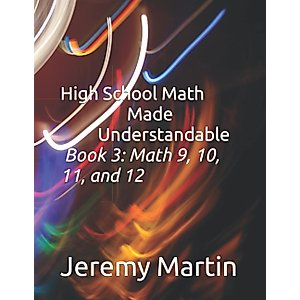 High School Math Made Understandable Book 3: Math 9, 10, 11, and 12