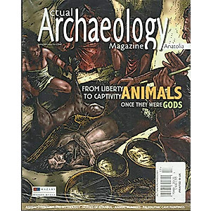 ACTUAL ARCHAEOLOGY MAGAZINE ANATOLIA, SPRING 2015 * ISSUE,13 * PRINTED IN UK