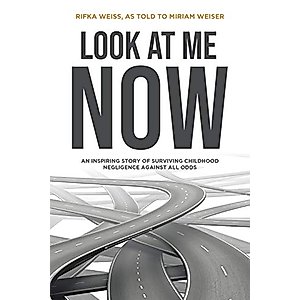 Look At Me Now: An inspiring story of surviving childhood negligence against all odds