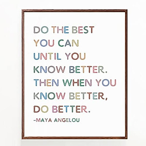 Do The Best You Can Until You Know Better, Maya Angelou Quote, School Decor, Teacher Classroom Sign, Positive Quotes, Inclusive Classroom Wall Decor, Teacher Sign, No Frame (11X14 INCH)