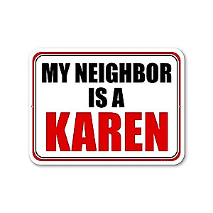 Honey Dew Gifts, My Neighbor is a Karen, Funny Meme Signs, Humorous Kitchen Tin Decor, Gifts for Women, She Shed Sign, Aluminum Metal Sign, 9 Inches by 12 Inches