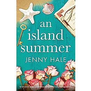 An Island Summer: An absolutely gripping, emotional and heartwarming summer romance
