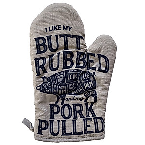 I Like My Butt Rubbed and My Pork Pulled Oven Mitt Funny BBQ Grilling Cookout Kitchen Glove Funny Graphic Kitchenwear Funny Food Novelty Cookware Grey Oven Mitt