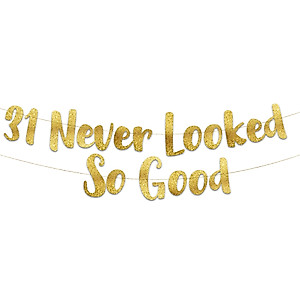 31 Never Looked So Good Gold Glitter Banner - 31st Anniversary and Birthday Party Decorations