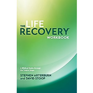 The Life Recovery Workbook: A Biblical Guide through the Twelve Steps
