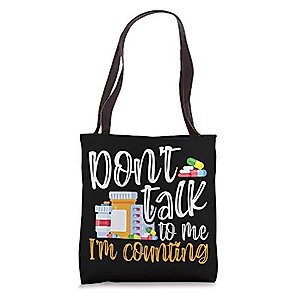 Don't Talk to Me I'm Counting Funny Pharmacy Tech Tote Bag