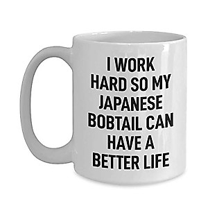 Japanese Bobtail Coffee Mug Tea Cup Funny Mug for Cat Owner I Work Hard for My Cat Mug for Men and Women