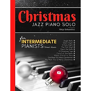 Christmas Jazz Piano Solo for Intermediate Pianists: Sheet Music Book I 10 Beautiful Songs in the Easy Arrangements I Video Tutorial I Carol of the ... Bells I O Holy Night I Silent Night and more
