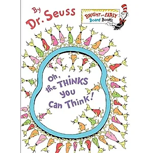 Oh, the Thinks You Can Think! (Bright & Early Board Books)