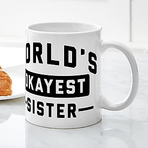 CafePress World's Okayest Sister 15 Oz Ceramic Large Mug Ceramic Coffee Mug, Tea Cup 11 oz