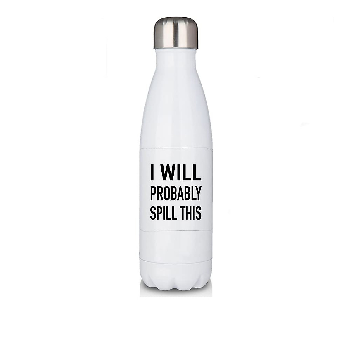 Premium White 17oz Double Walled Insulated Cola-Shaped Stainless Water Bottle/I Will Probably Spill This