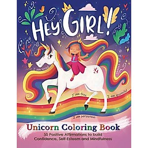 Hey Girl! A Unicorn Coloring Book for Girls: To Develop Gratitude and Mindfulness through Positive Affirmations