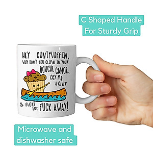 DashaAlexander Funny Cuntmuffin Ceramic Mug, Hey Cuntmuffin, Why Don't you Climb in you Douche Canoe Mug, Gifts for Adults, Coffee Mug, Valentines Day, Birthday, Christmas, Best Friend, Mom, 11oz