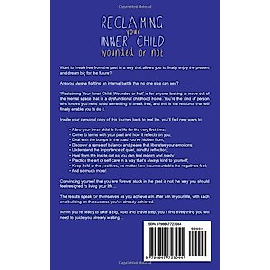 Reclaiming Your Inner Child: Wounded or Not: How to Break Free from the Past with the Power of Letting Go through Love and Acceptance to Find Peace, Balance and Liberation from Powerful Emotions