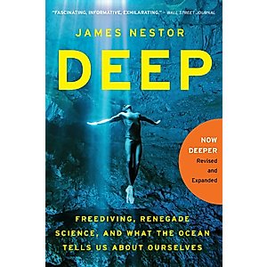 Deep: Freediving, Renegade Science, and What the Ocean Tells Us About Ourselves