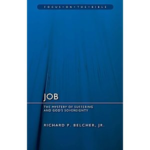 Job: The Mystery of Suffering and God's Sovereignty (Focus on the Bible)