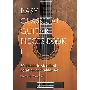 Easy Classical Guitar pieces Book 1: 50 pieces in standard notation and tablature