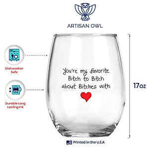 Artisan Owl I Fucking Miss You Bitch and You're My Favorite Bitch To Bitch About Bitches With 17 oz Stemless Wine Glass