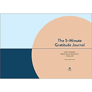 The 5-Minute Gratitude Journal: Give Thanks, Practice Positivity, Find Joy