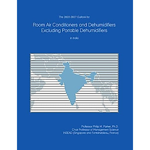 The 2022-2027 Outlook for Room Air Conditioners and Dehumidifiers Excluding Portable Dehumidifiers in India