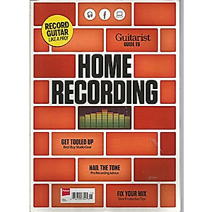 GUITARIST MAGAZINE, GUIDE TO HOME RECORDING, 2014 ~