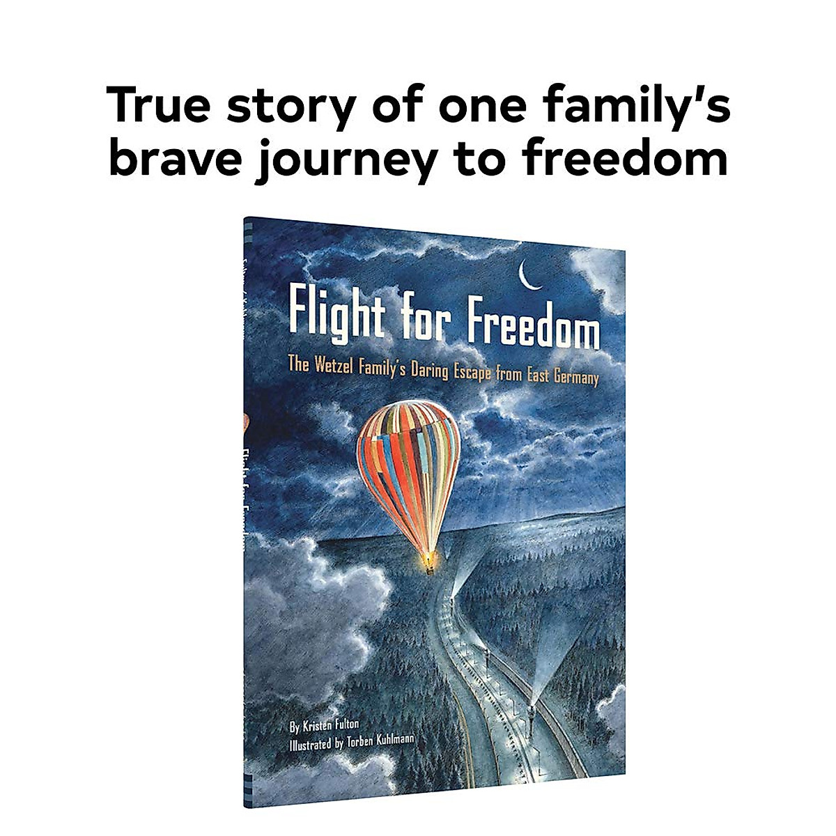 Flight for Freedom: The Wetzel Family’s Daring Escape from East Germany (Berlin Wall History for Kids book; Nonfiction Picture Books)