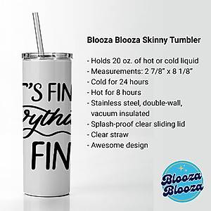 It's Fine Everything Is Fine Skinny Tumbler 20oz with Straw Insulated Water Bottle Gift