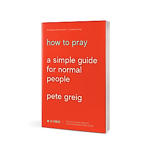 How to Pray: A Simple Guide for Normal People
