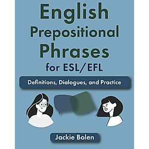 English Prepositional Phrases for ESL/EFL: Definitions, Dialogues, and Practice (Learn English for Adults)
